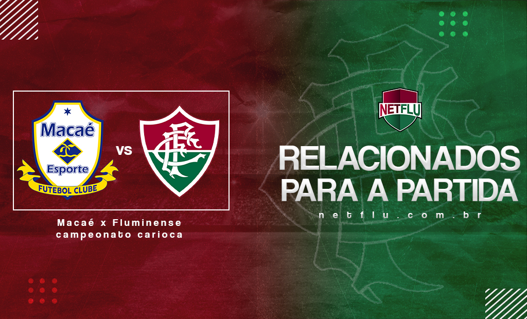 Fluminense divulga os relacionados para o jogo contra o Macaé ... Fluminense divulga os relacionados para o jogo contra o Macaé ...